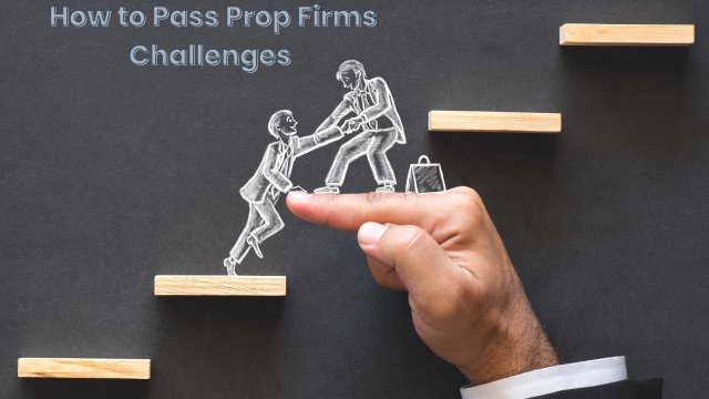 How to Pass Prop Firms Challenges - Guide & Tips [year]